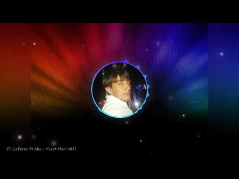 Eli Ceferov ft Ahu   Yasat Meni 2017