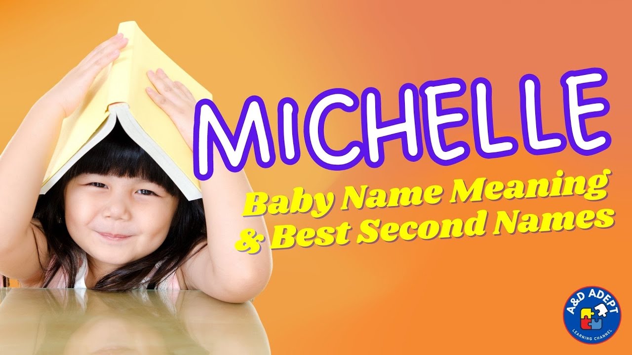 Meaning of the Top Name "Michelle" and Its 20 Best Middle Names - YouTube