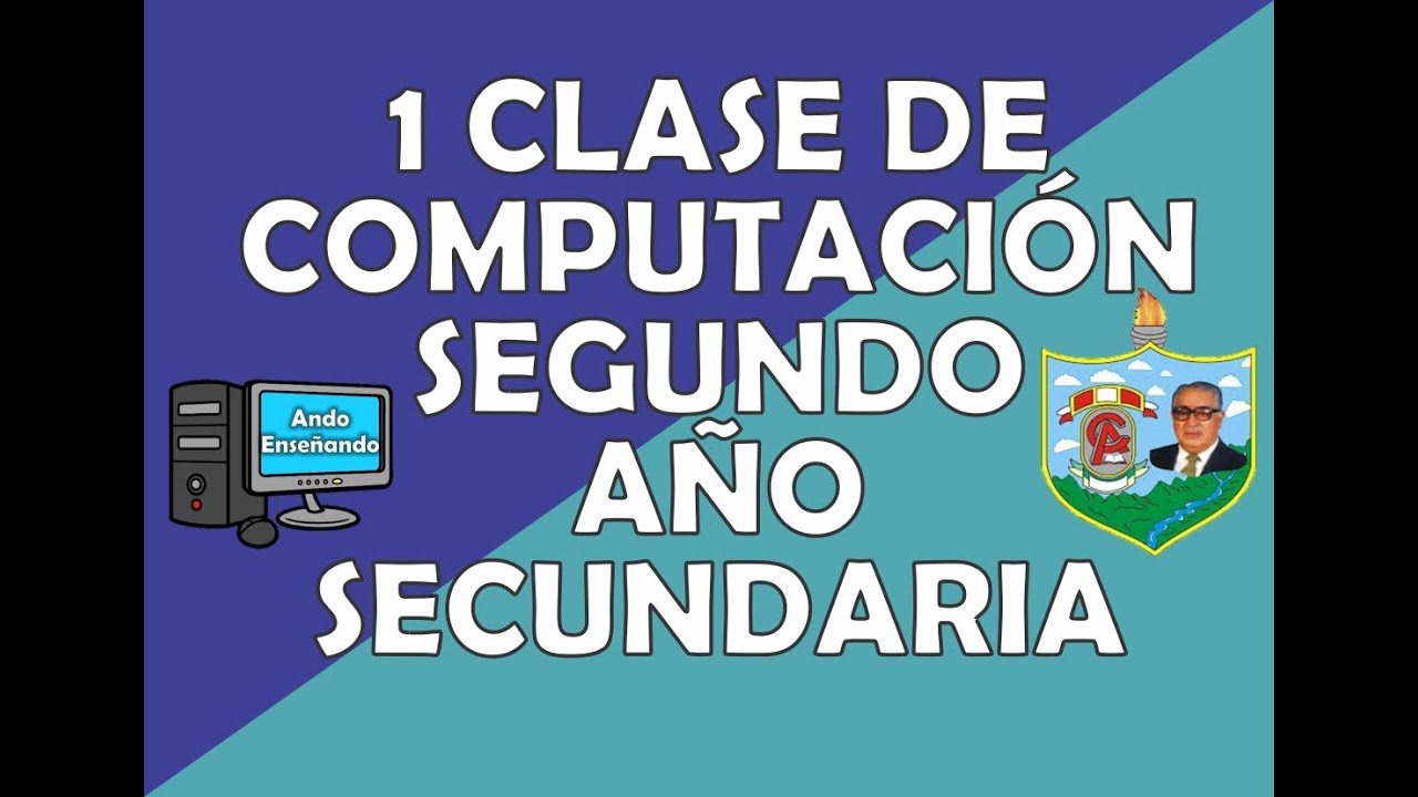 CLASE 01 COMPUTACIÓN 2 AÑO SECUNDARIA - YouTube