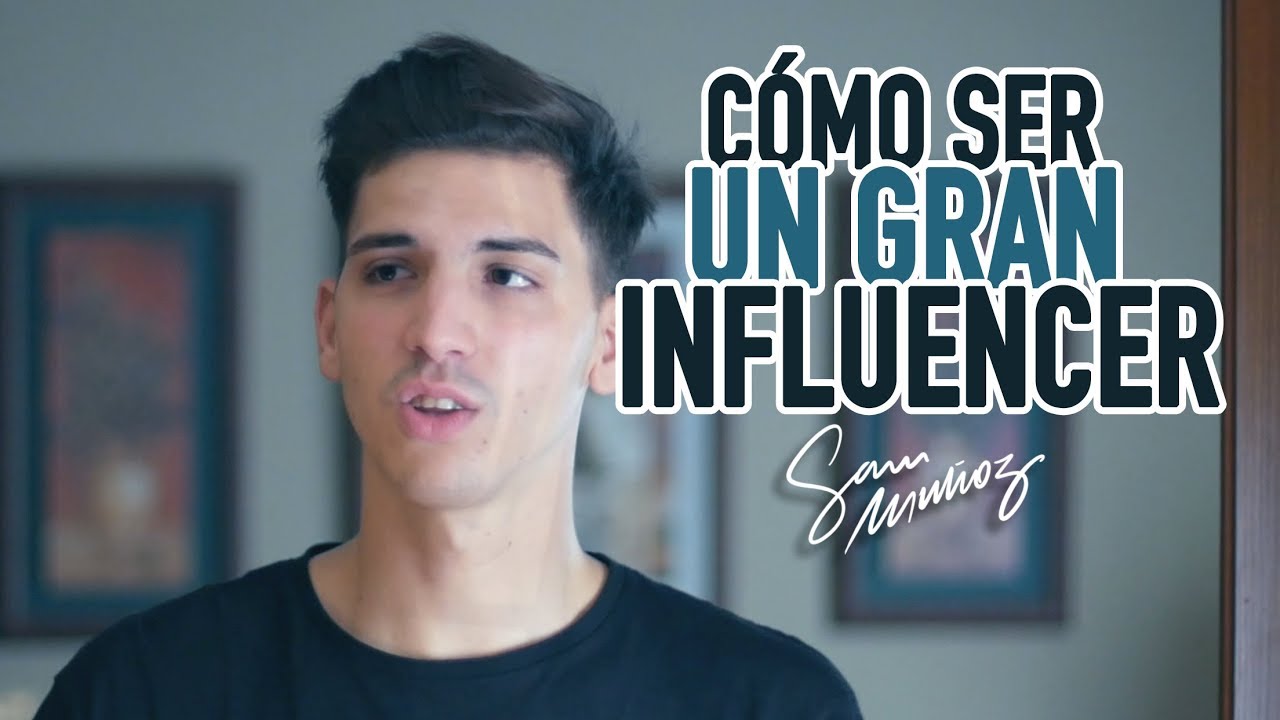 ¿CÓMO SER INFLUENCER? | Sam Muñoz - YouTube