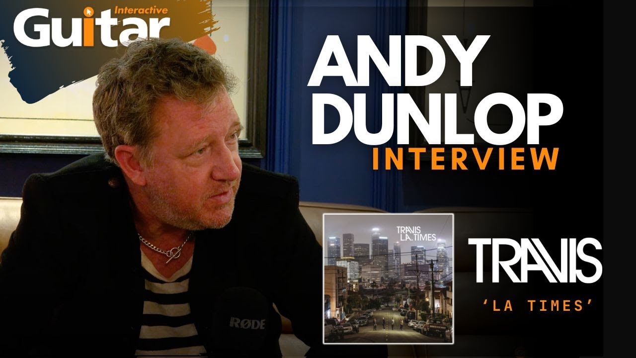 "I have to be convinced to do guitar solos": Travis' Andy Dunlop on 'L ...