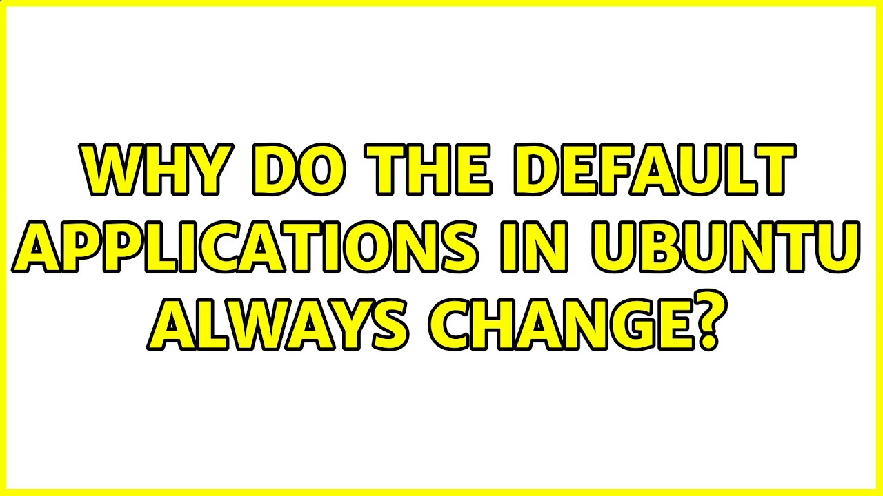 Why do the default Applications in Ubuntu always change? - YouTube