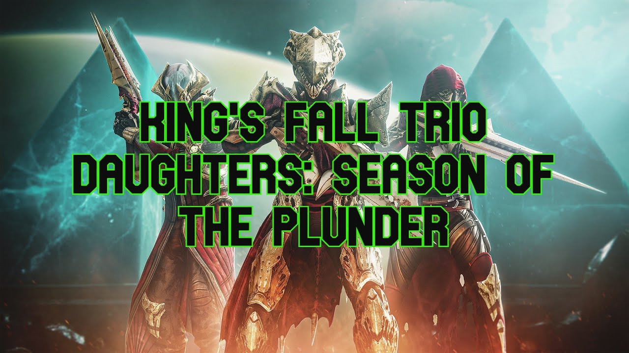 Destiny 2 King's Fall Daughters Encounter Trio: Season of the Plunder ...