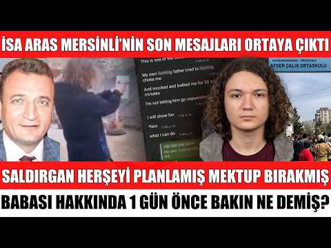 SALDIRGAN İSA ARAS MERSİNLİ'NİN SON MESAJLARI ORTAYA ÇIKTI BABASI HAKKINDA ŞOK İTİRAF BAKIN NE DEMİŞ