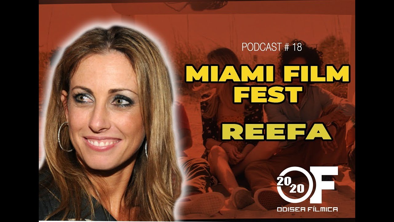 EP18: MIAMI FILM FESTIVAL –"REEFA”// Odisea Fílmica ft Jessica Kavana ...