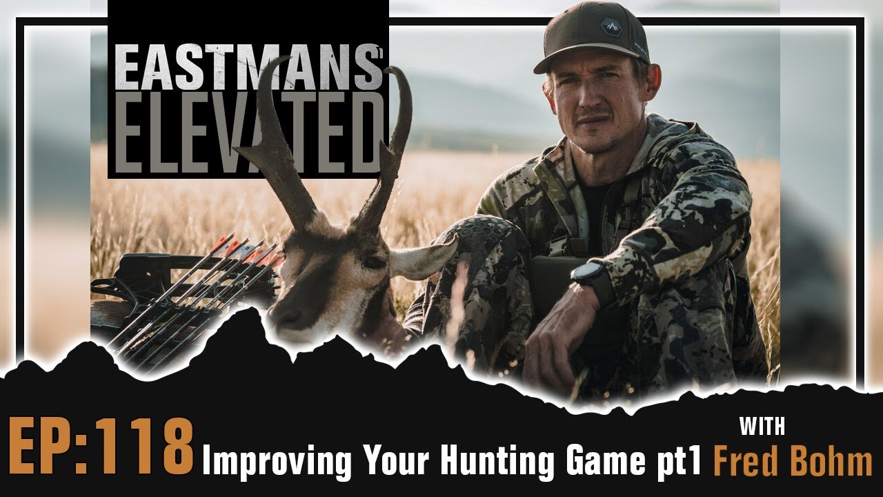 Improving your hunting game with Fred Bohm part 1 | Eastmans' Elevated ...