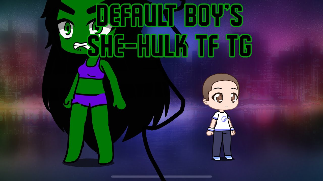 Default Boy’s She-Hulk TF TG (Request By @AWVRRailroaderOfficial) - YouTube