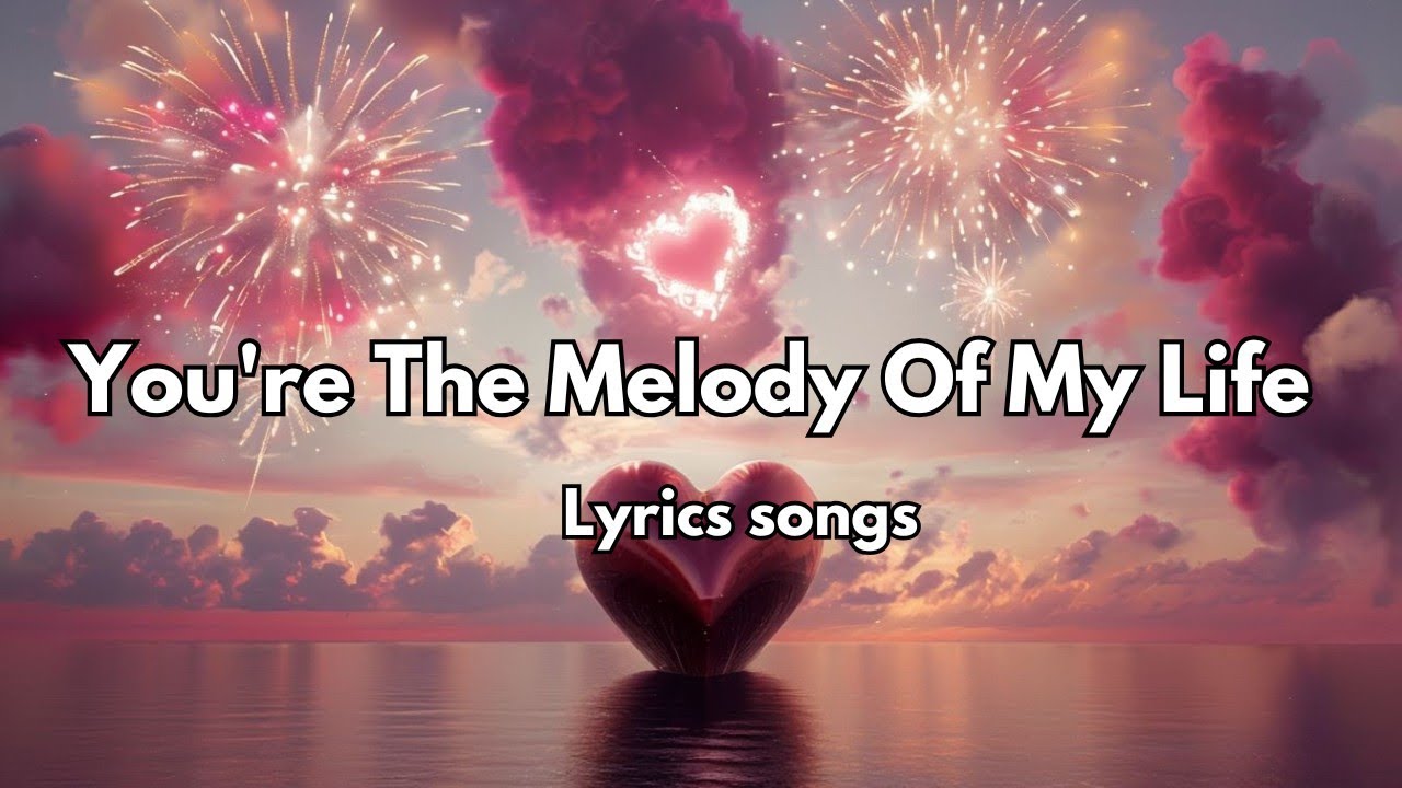 You're The Melody Of My Life 💋 English (Lyrics) New Most Beautiful Love ...