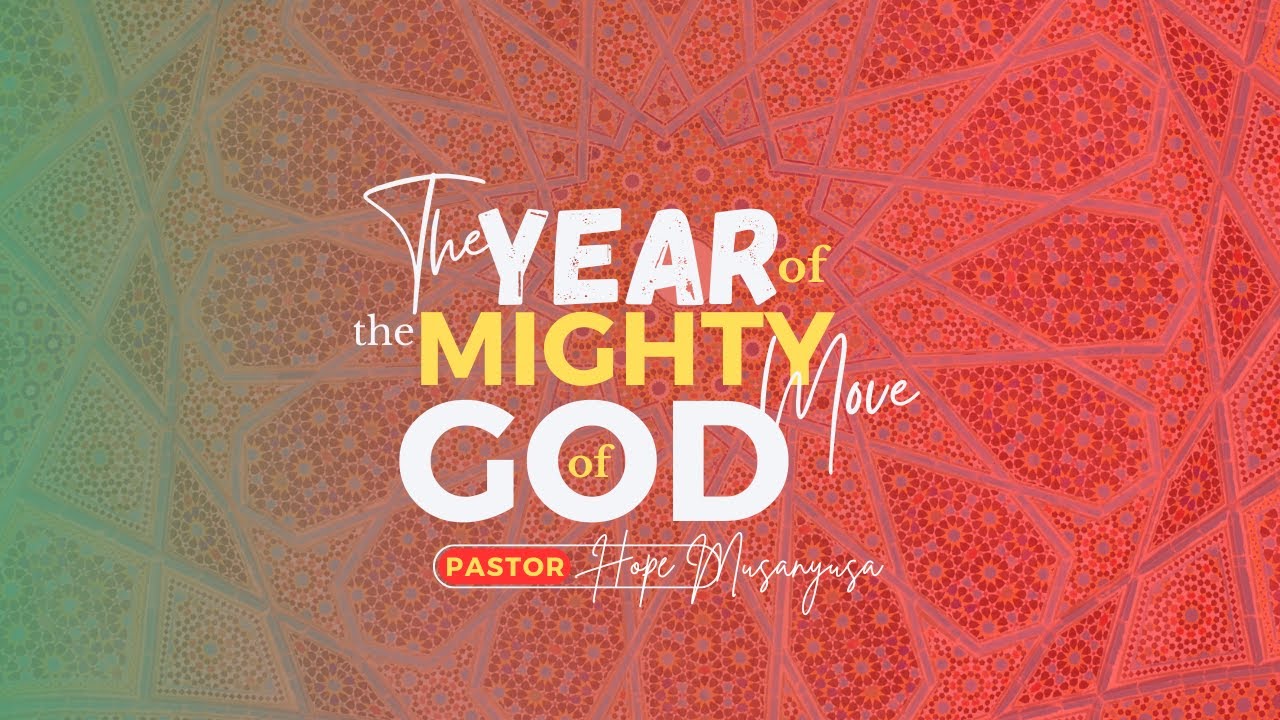 THE YEAR OF THE MIGHTY MOVE OF GOD | PASTOR HOPE MUSANYUSA | 24-01-2025 ...