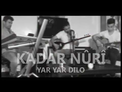 Kader nuri . Yar yar dilo