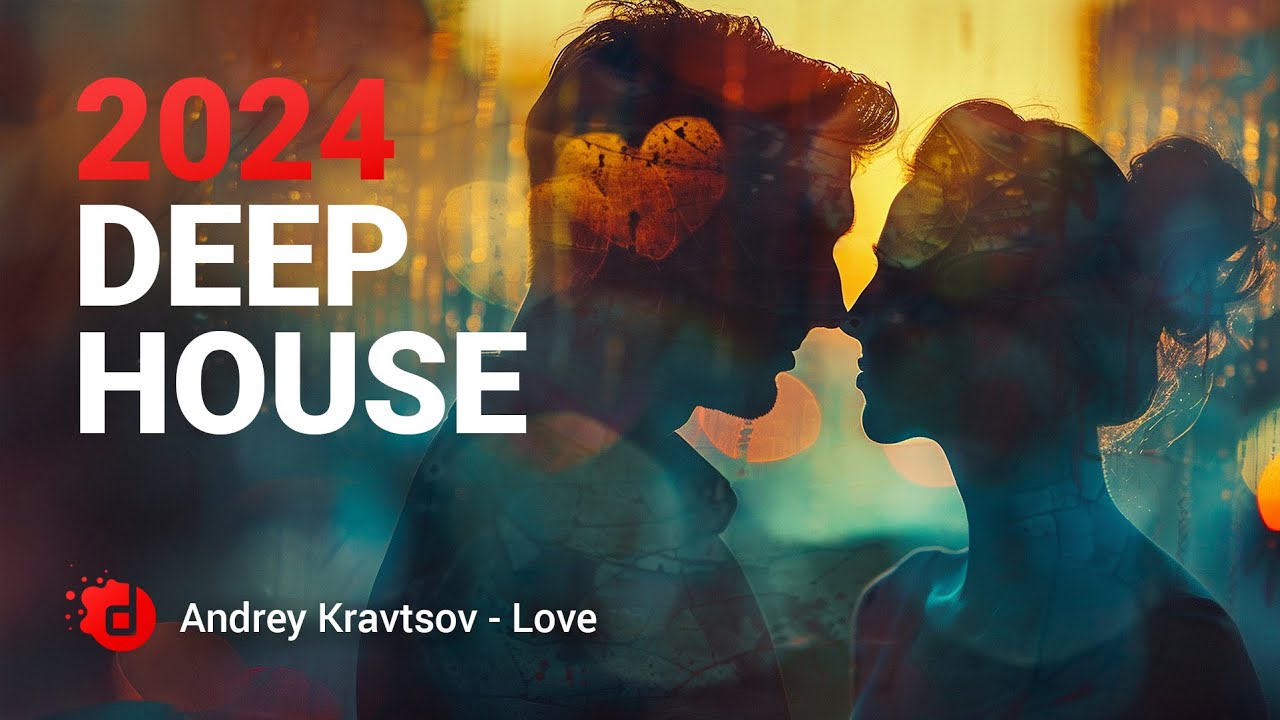 Andrey Kravtsov - Love | Deep House 2024 - YouTube