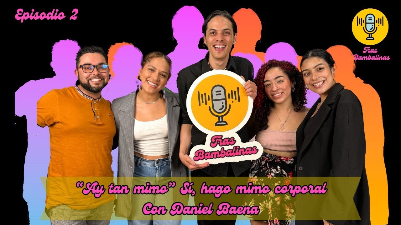 EP2 | "Ay tan mimo" | Sí, hago mimo corporal con Daniel Baena | Tras Bambalinas Podcast - YouTube