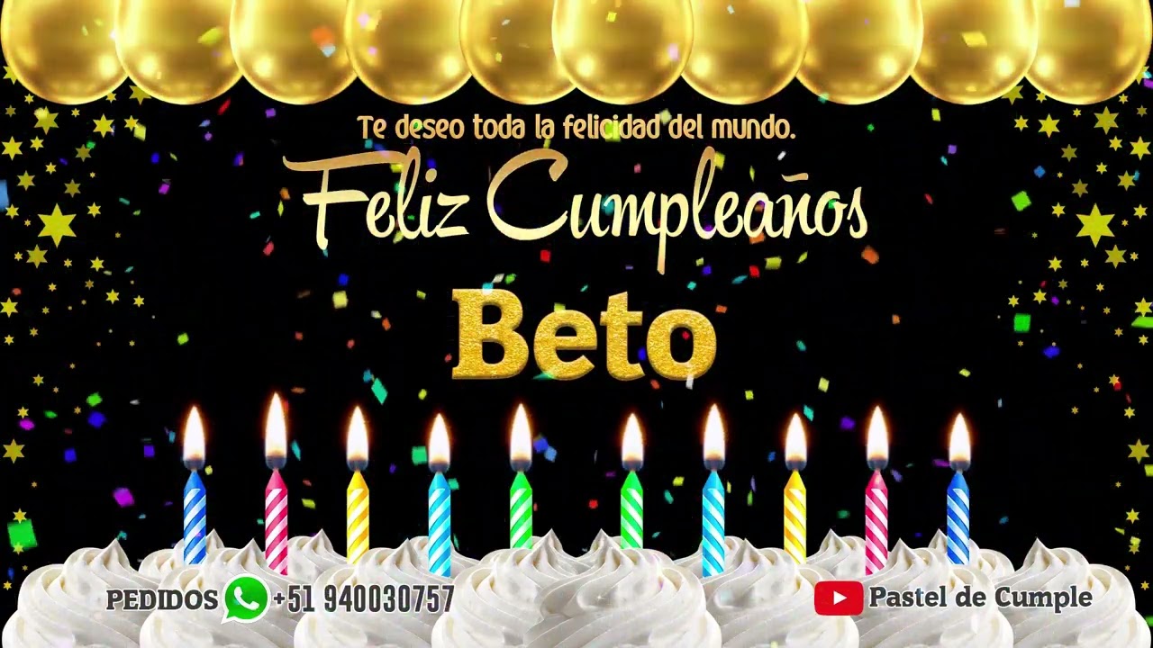 Feliz Cumpleaños Beto - Pastel de Cumpleaños con Música para Beto - YouTube