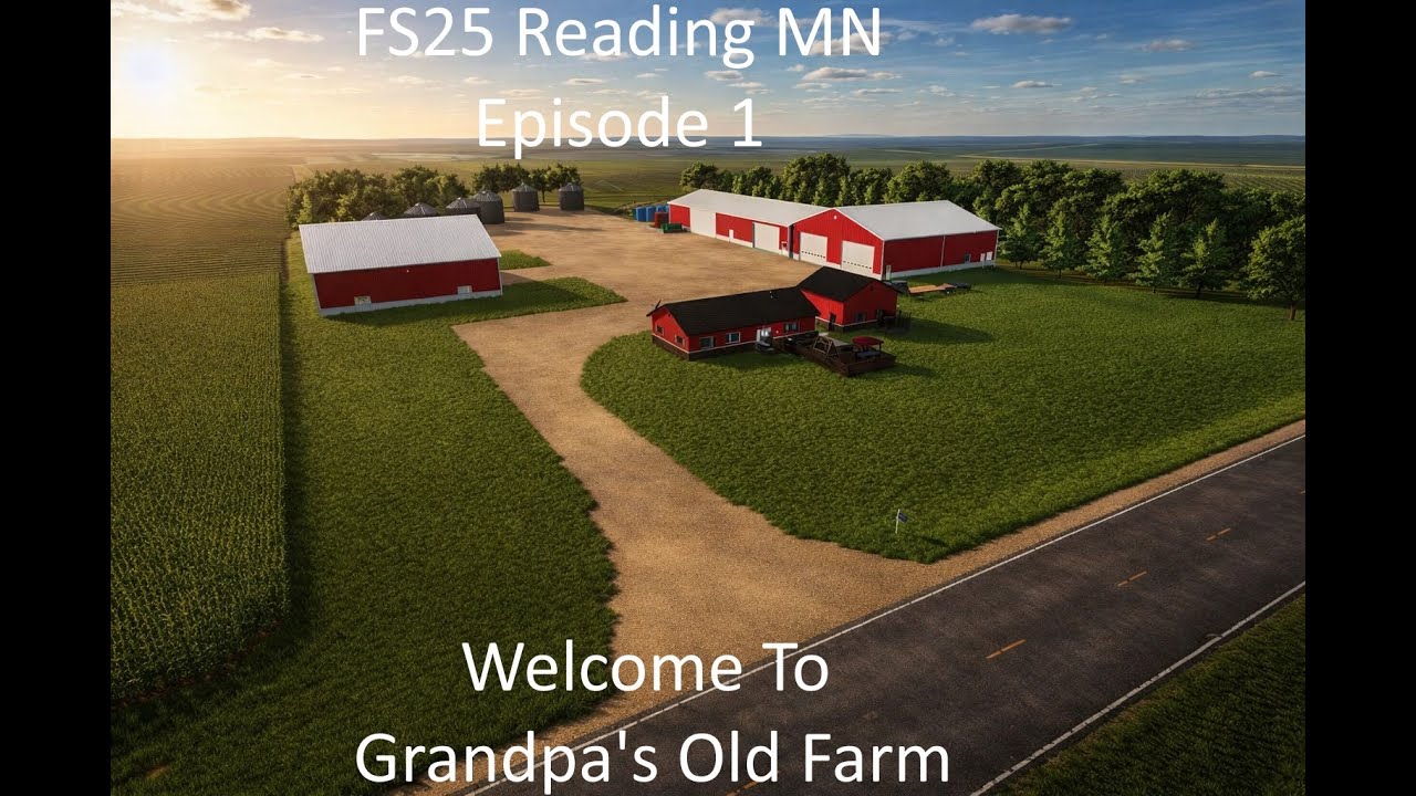 FS25 Reading MN EP 1-Welcome To Grandpa's Old Farm - YouTube