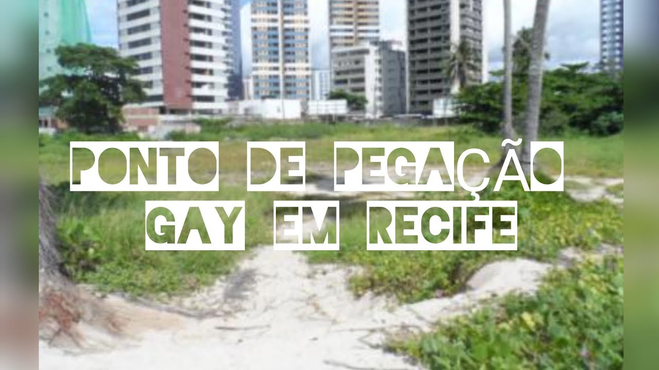 #recife#brasil#lgbt PONTO DE PEGAÇÃO GAY AO AR LIVRE EM RECIFE - YouTube