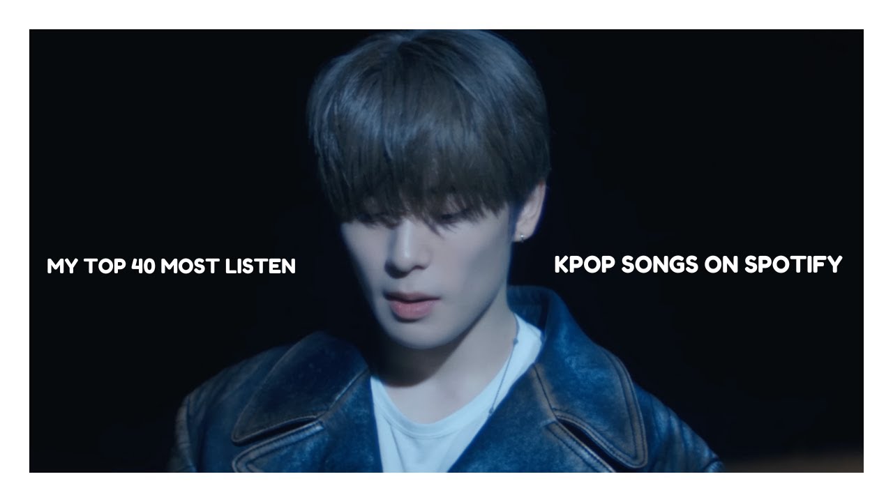 my top 40 most listen kpop songs on spotify - YouTube
