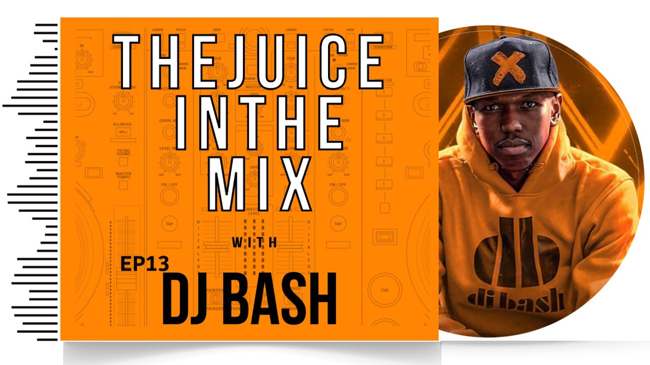 Afrobeat & Dancehall Mix: The Juice In The Mix with DJ Bash - Episode ...