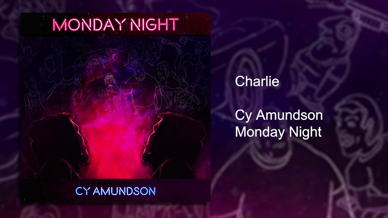 Charlie | Monday Night | Cy Amundson - YouTube