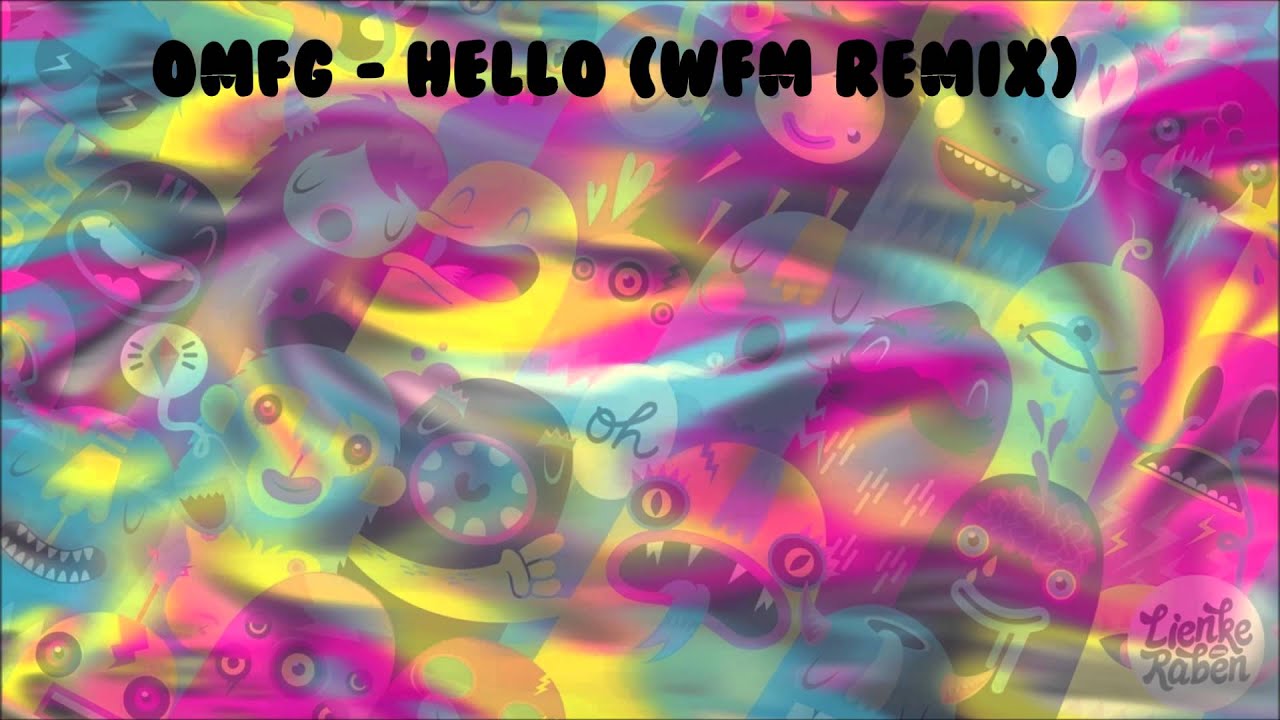 OMFG - Hello (WFM Remix) - YouTube