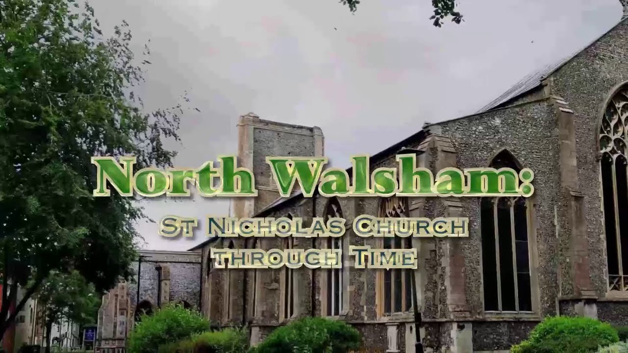 North Walsham: St Nicholas Church Through Time (2020-1724) - YouTube