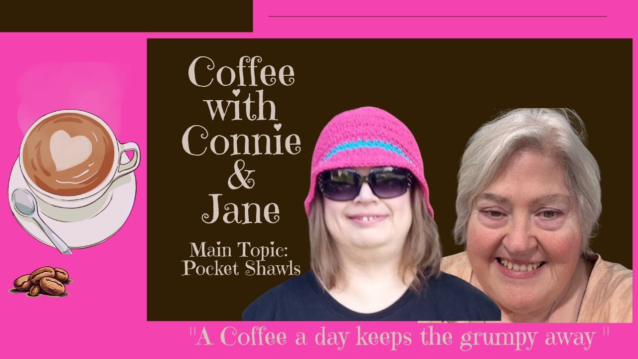 Coffee with Connie & Jane - Main Topic: Pocket Shawls - YouTube