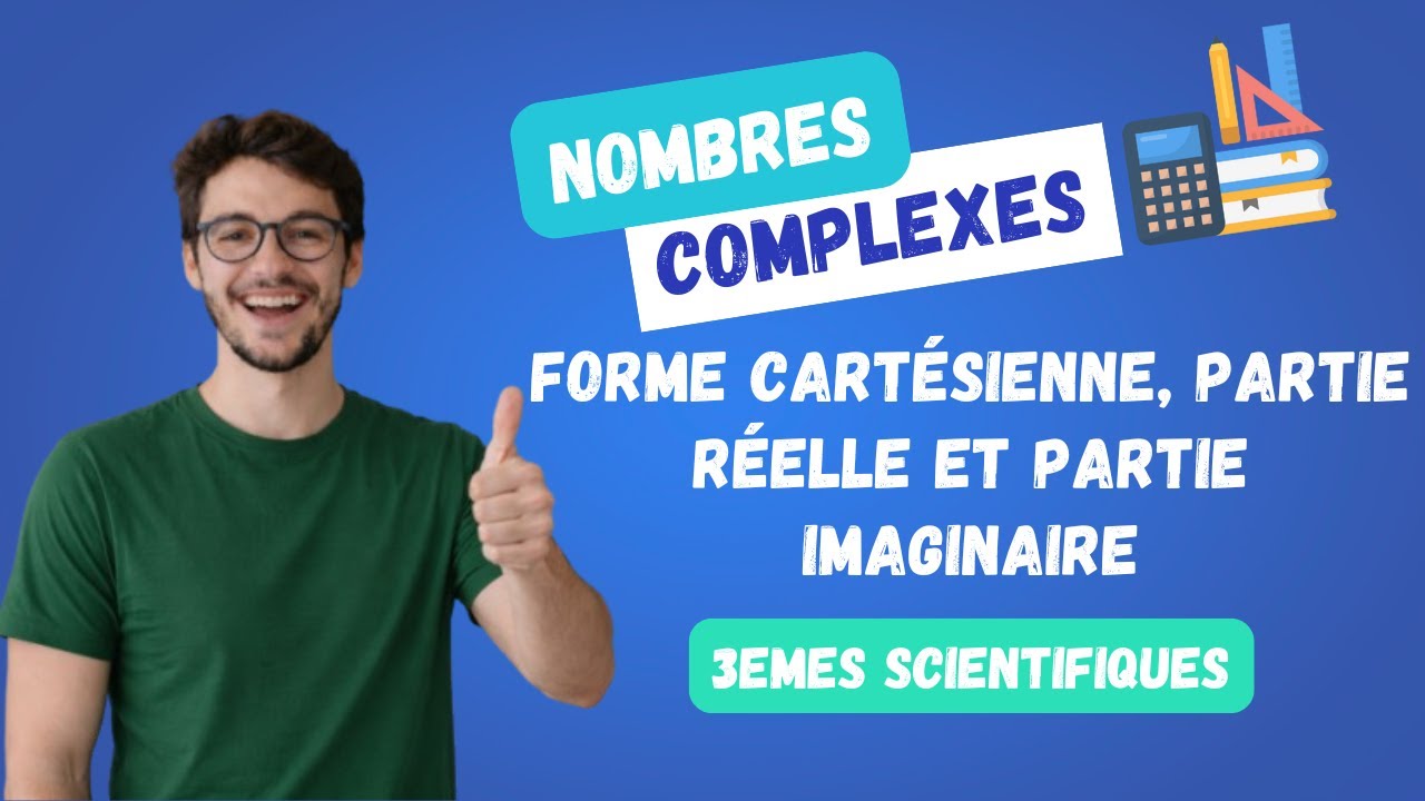2. Nombres complexes -Ecriture cartésienne d'un nombre complexe- 3éme ...