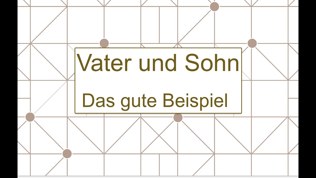 49 Vater und Sohn: Das gute Beispiel - YouTube