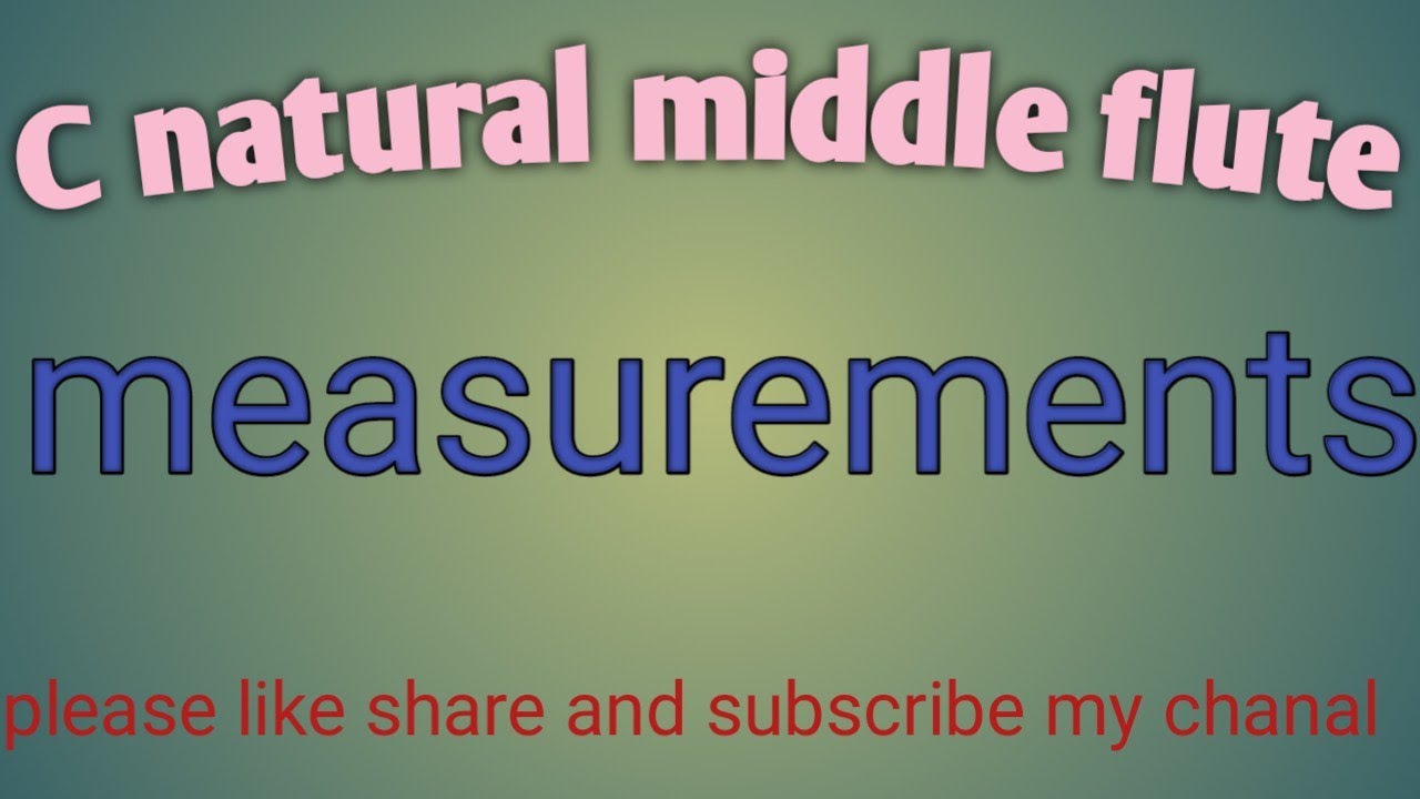 C natural middle flute measurements - YouTube