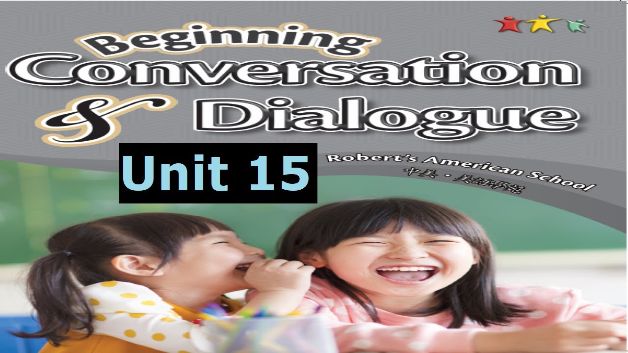 初級會話課本錄音 Unit 15 Dialogue & Conversation - YouTube