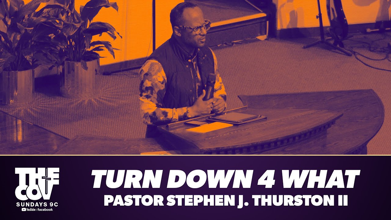 "Turn Down 4 What" | Pastor Stephen J. Thurston II - YouTube