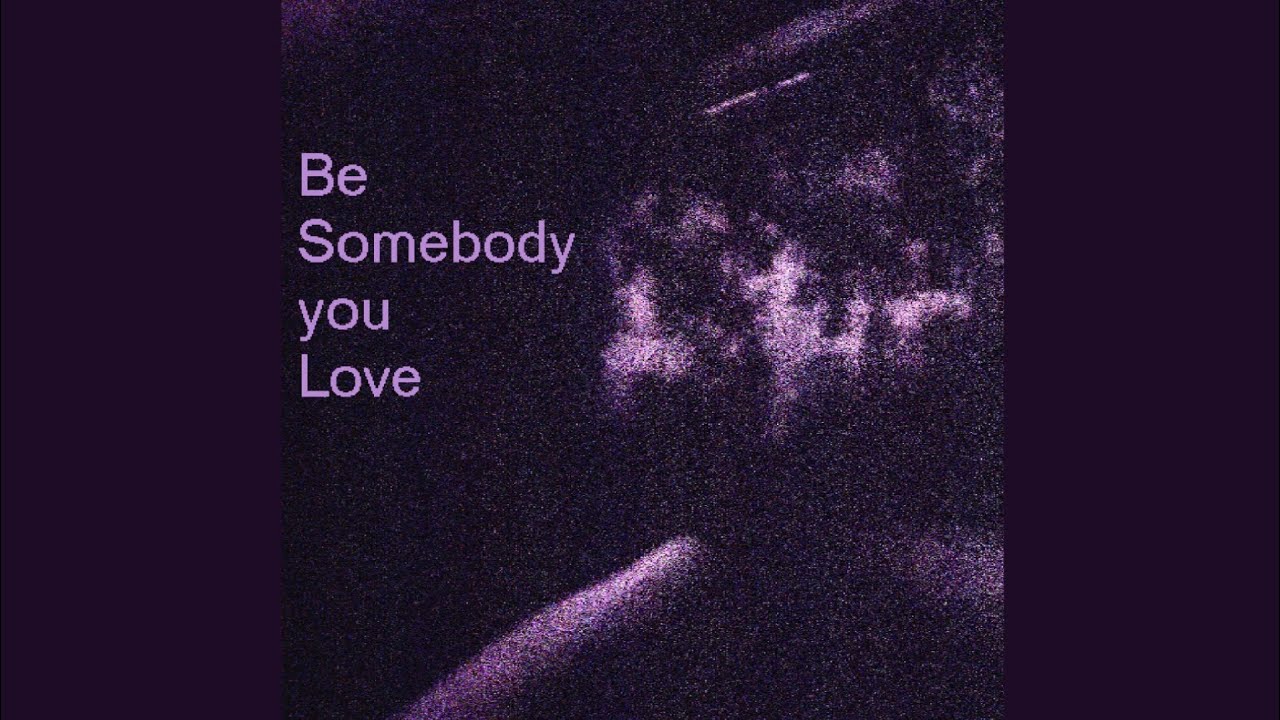 Be somebody you Love (Official lyric video & Song) - YouTube Music