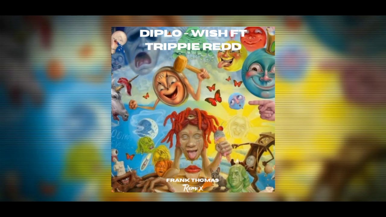 Diplo - Wish ft Trippie Redd (Frank Thomas remix) - YouTube