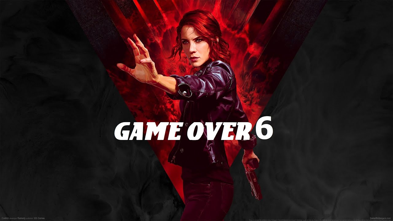 GAME OVER 6 - Control - YouTube
