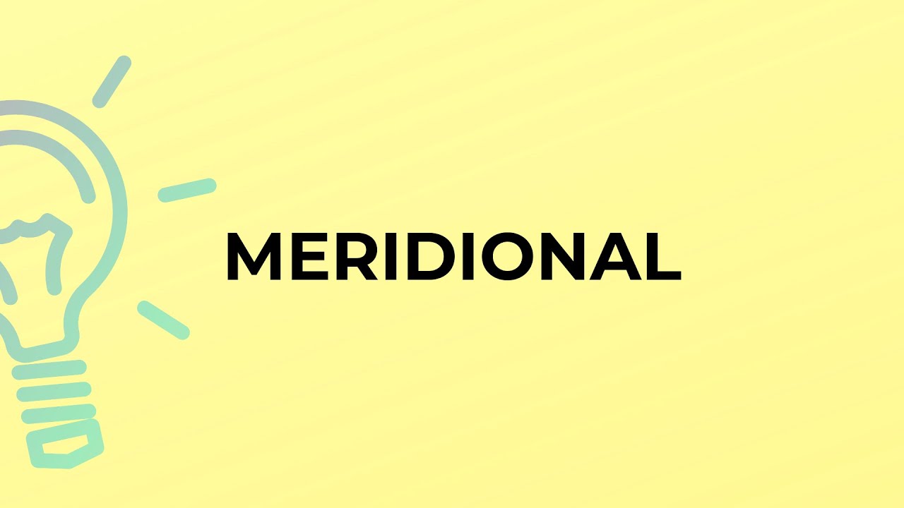 What is the meaning of the word MERIDIONAL? - YouTube