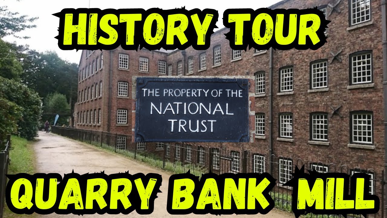 Historical Tour of Quarry Bank Mill. A National Trust Heritage Site ...
