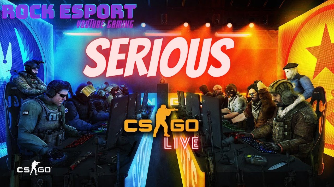 SERIOUS CSGO LIVE | ROCK ESPORTS live stream - YouTube