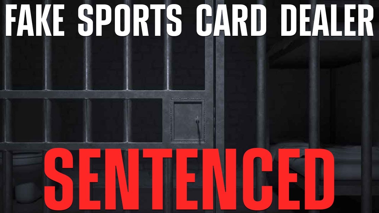 FAKE Sports Card Dealer Goes to PRISON!!!! - YouTube