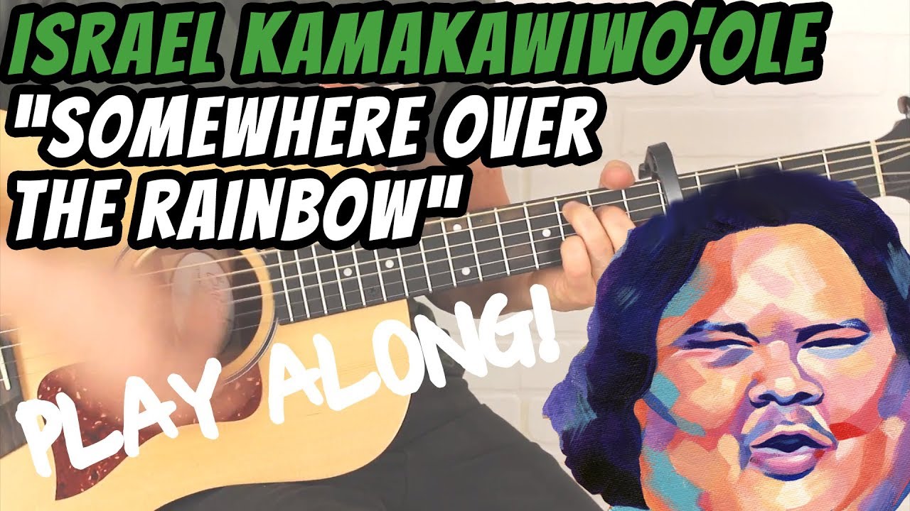 Israel "IZ" Kamakawiwo 'ole - Somewhere Over The Rainbow - Guitar Cover ...