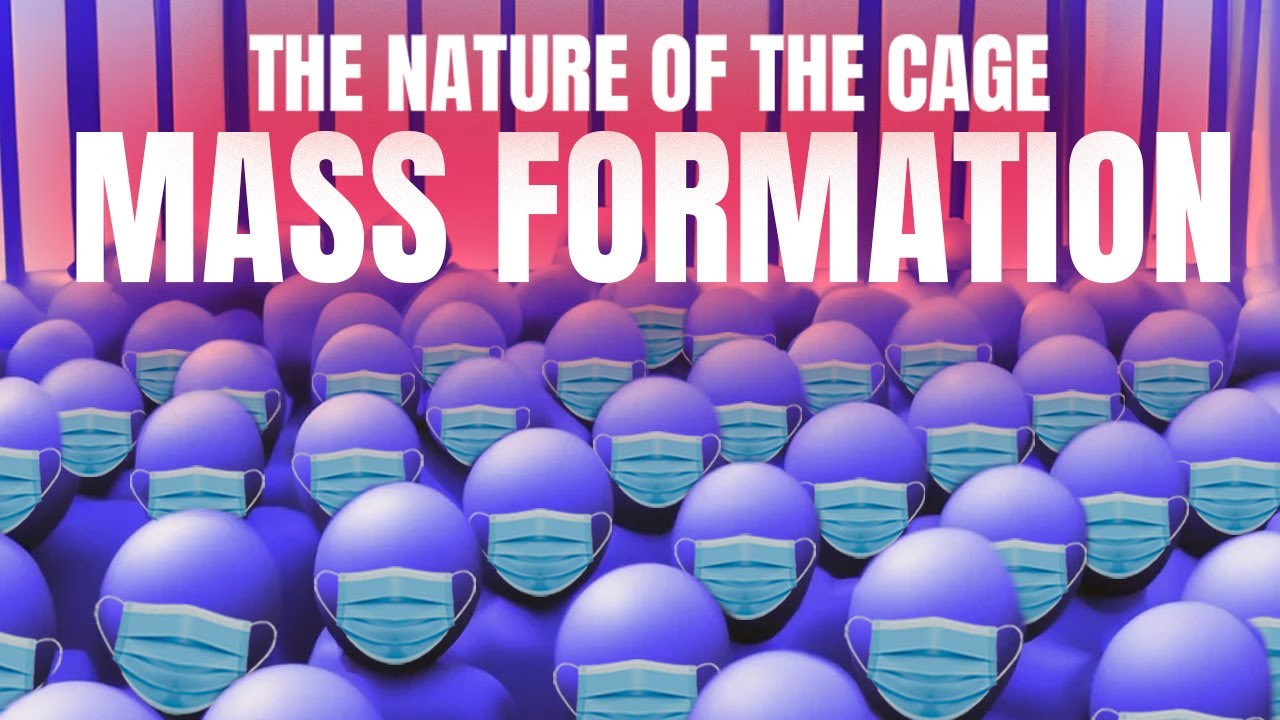 The Nature of the Cage - Mass Formation (FULL DOCUMENTARY) - YouTube