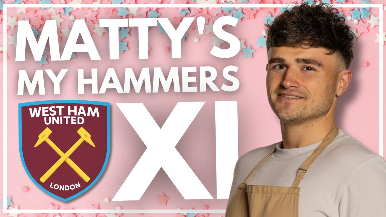 MATTY (GREAT BRITISH BAKE OFF WINNER 2023) - MY HAMMERS XI | LIVE ...
