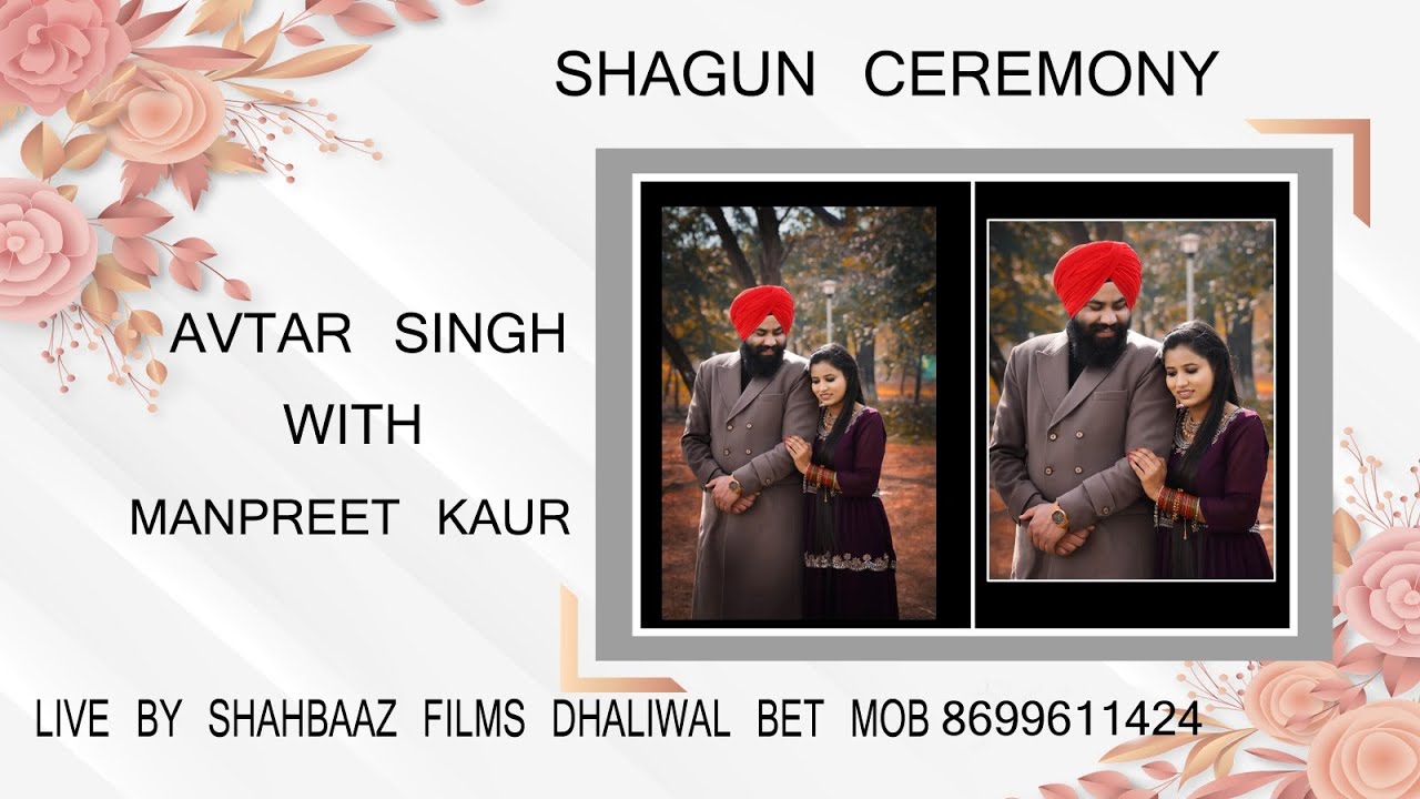 SHAGUN CEREMONY OF AVTAR SINGH WITH MANPREET KAUR LIVE BY SHAHBAAZ ...