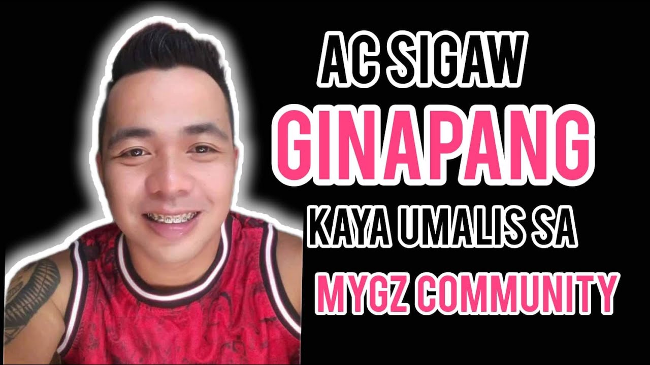 AC SIGAW GINAPANG KAYA UMALIS SA MYGZ COMMUNITY? - YouTube