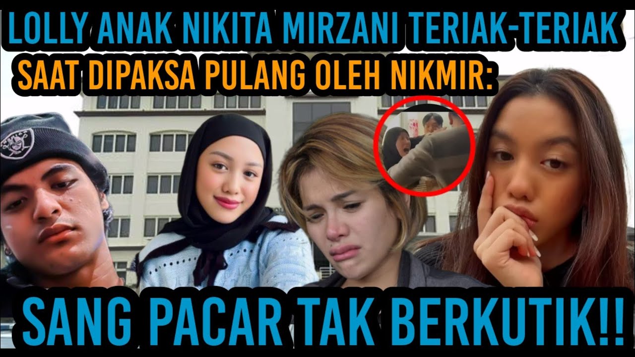 Lolly Anak Nikita Mirzani Teriak-teriak Saat Dipaksa Pulang Oleh Nikmir ...