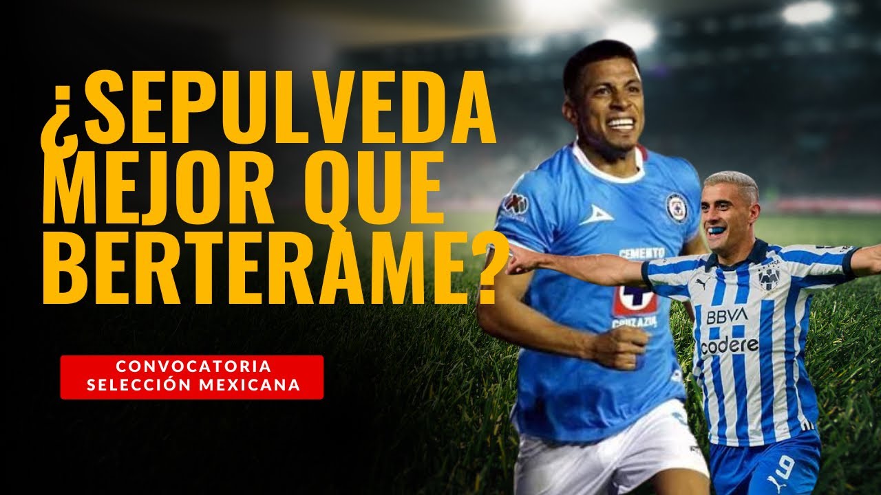 EL CUATE SEPULVEDA A SELECCIÓN MEXICANA ¿SEPULVEDA ES MEJOR QUE ...