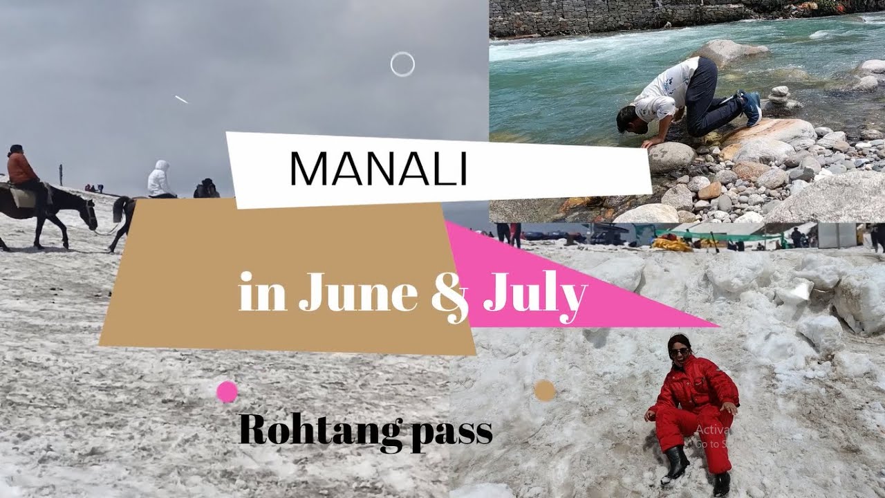 Manali in Jun & July || Rohtang Pass in Jun & July || Manali Trip - YouTube