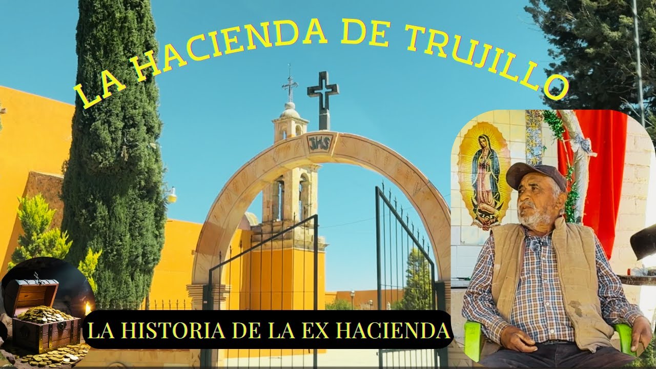 La Historia De La Hacienda De Trujillo - YouTube