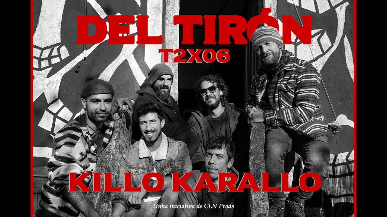 DEL TIRÓN - T02X06 - KILLO KARALLO - YouTube