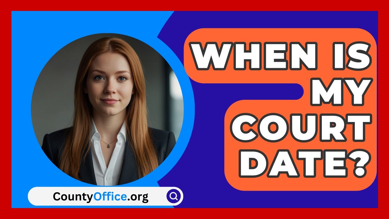 When Is My Court Date? - CountyOffice.org - YouTube