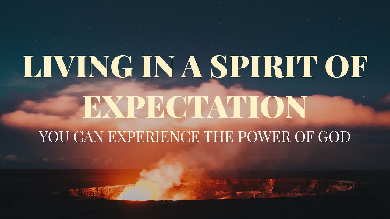Living in The Spirit of Expectation | EXPRESS Service - YouTube