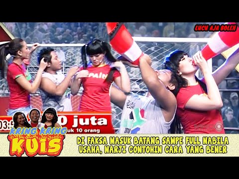 DI FAKSA MASUK BATANG SAMPE FULL NABILA USAHA, NARJI CONTOHIN CARA YANG BENER - KUIS KRING KRING